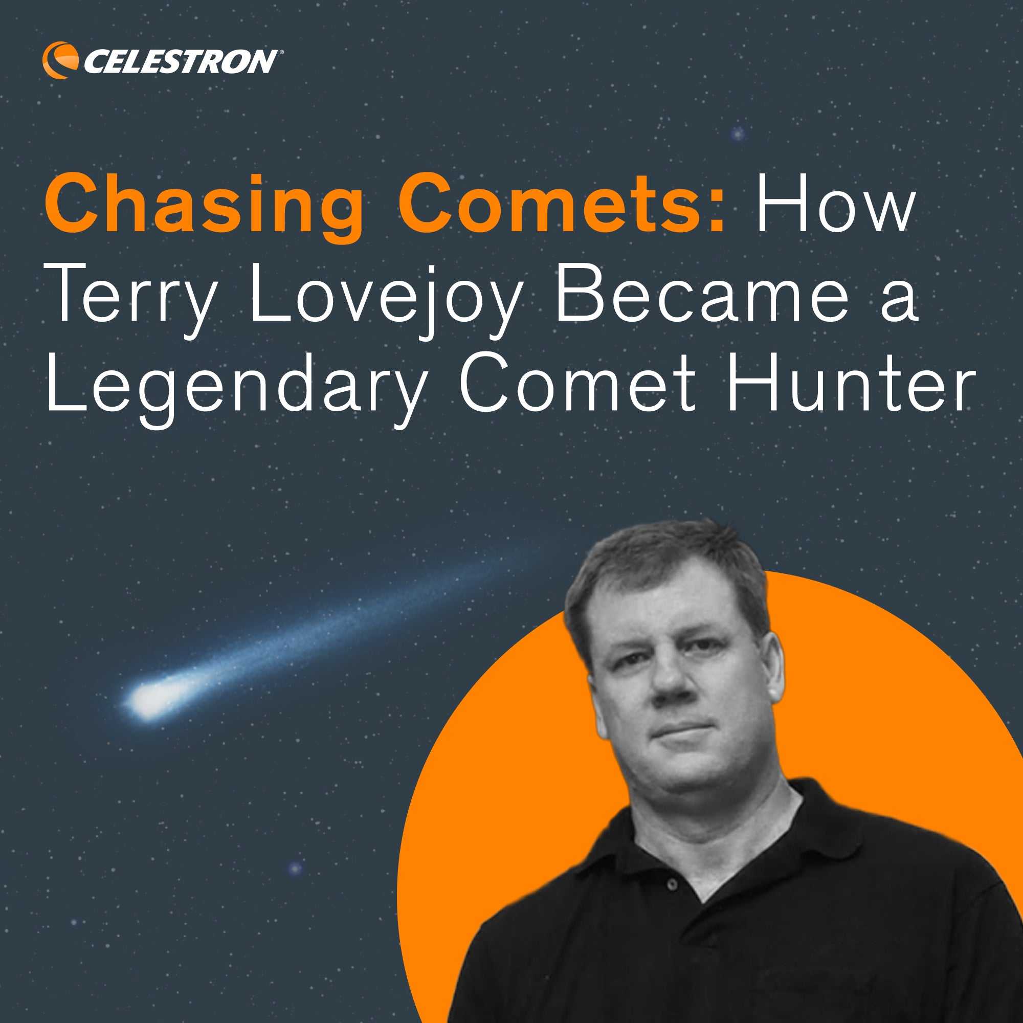 Chasing Comets: How Terry Lovejoy Became a Legendary Comet Hunter ...