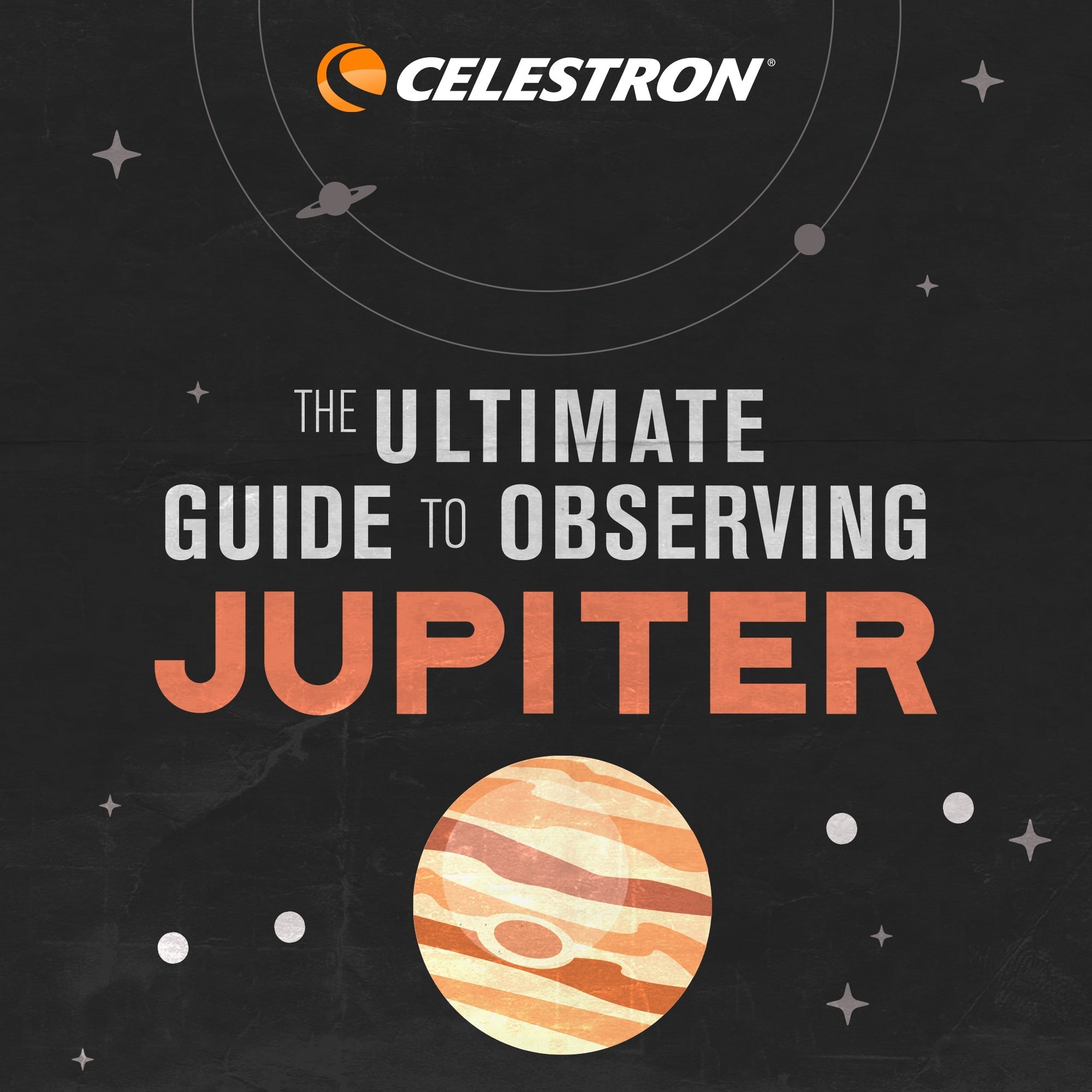 The Ultimate Guide to Observing Jupiter – Celestron