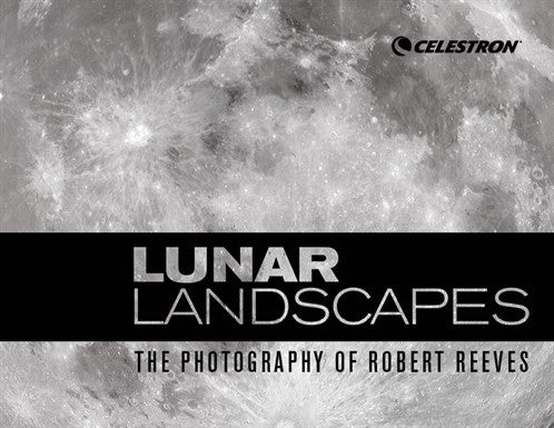 Lunar Landscapes: The Photography of Robert Reeves – Celestron